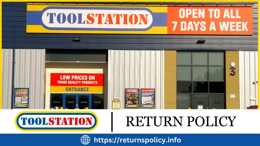 ToolStation Return Policy 2026 | Refund Time, Fees & Rules